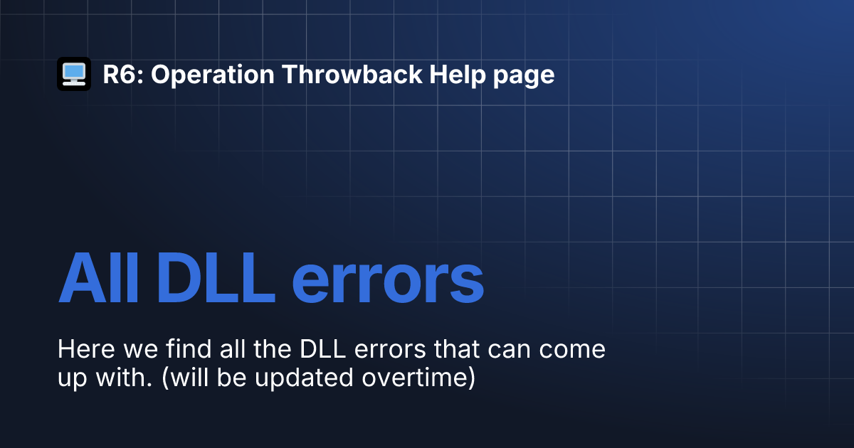 All DLL errors | R6: Operation Throwback Help page All DLL errors | R6: Operation Throwback Help page